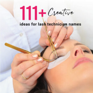 111+ Creative Ideas For Lash Technician Names
